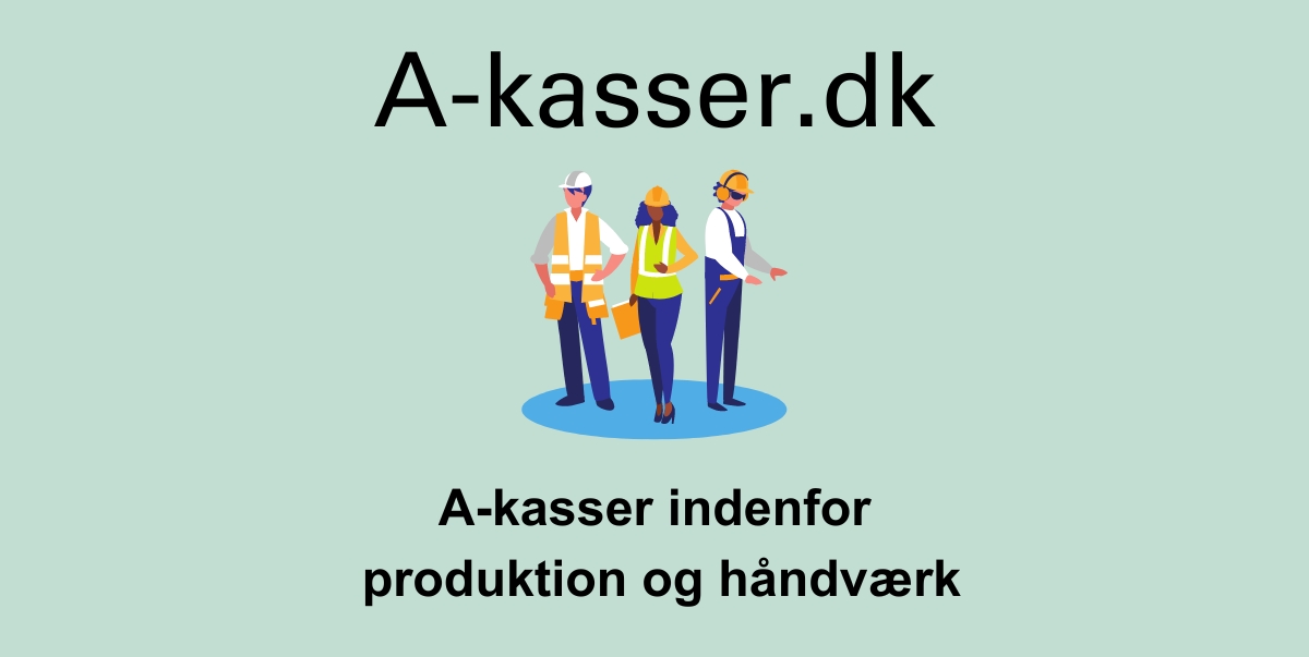 A-kasse - Produktion, håndværk og industri